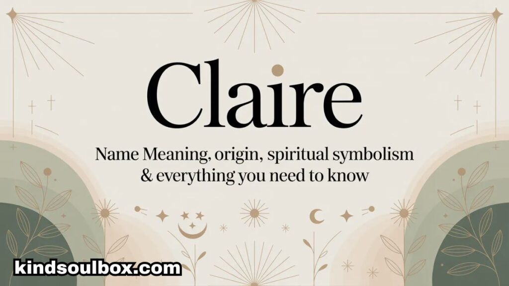 Claire Name Meaning – Origin, Spiritual Symbolism & Everything You Need ...